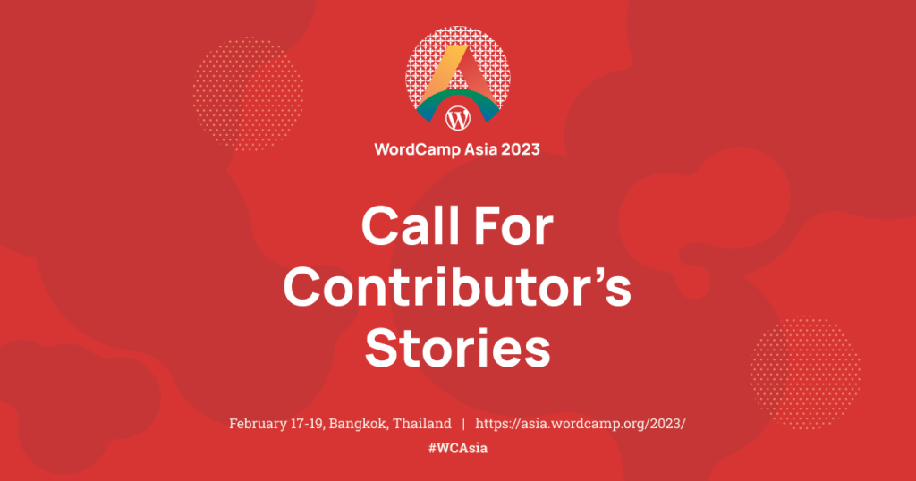 Call For Contributor’s Stories – WordCamp Asia 2023