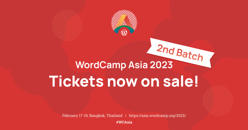 The second batch of tickets for WordCamp Asia 2023 is on sale! – WordCamp Asia 2023